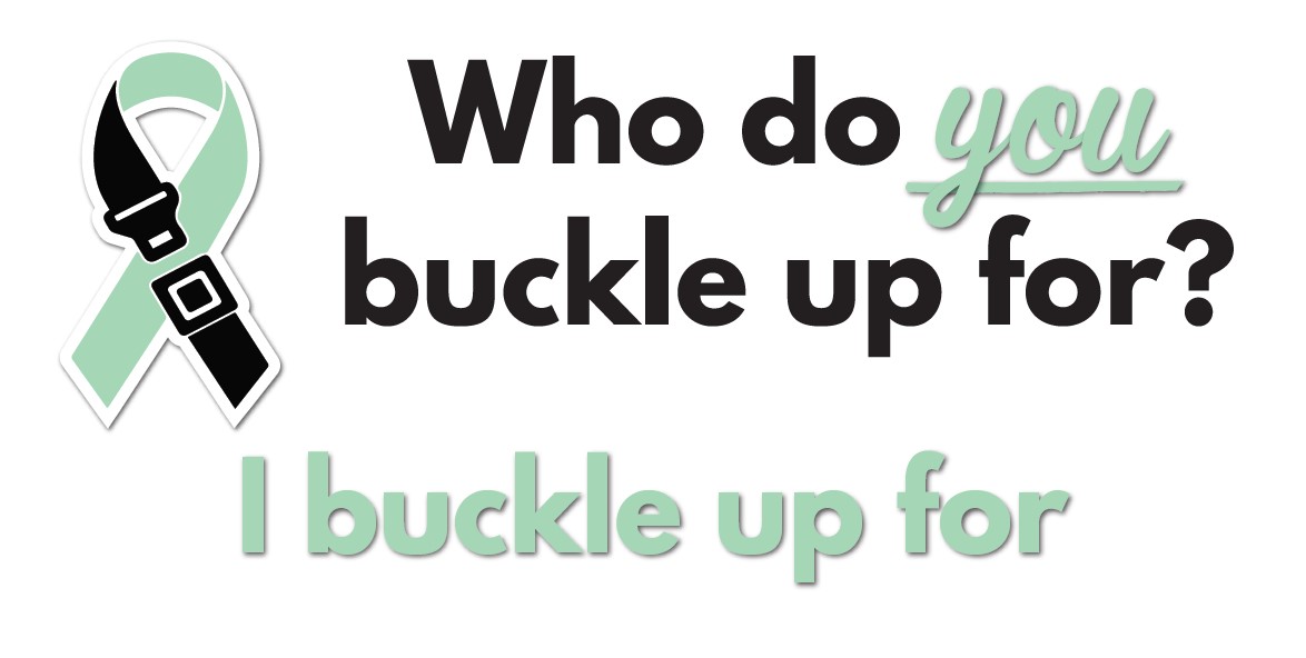 Who Do YOU Buckle Up For? - Kailee Mills Foundation